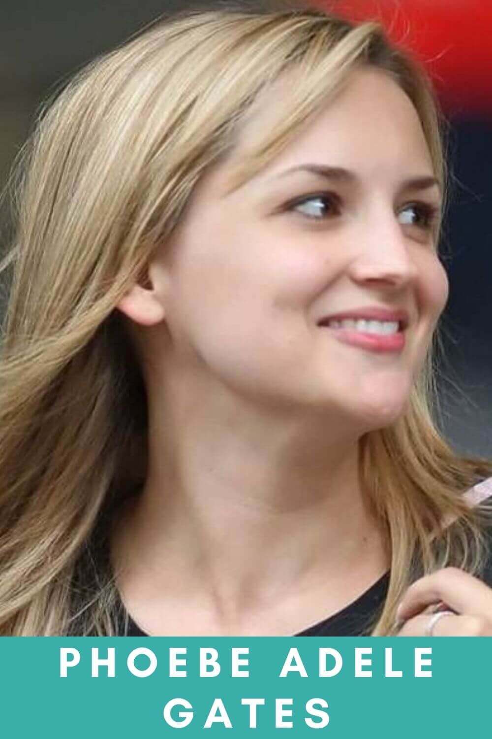 Phoebe Adele Gates – All you need to know (Education, Net Worth ...